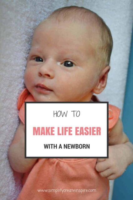 Ways To Make Life Easier With A Newborn | Simplify Create Inspire