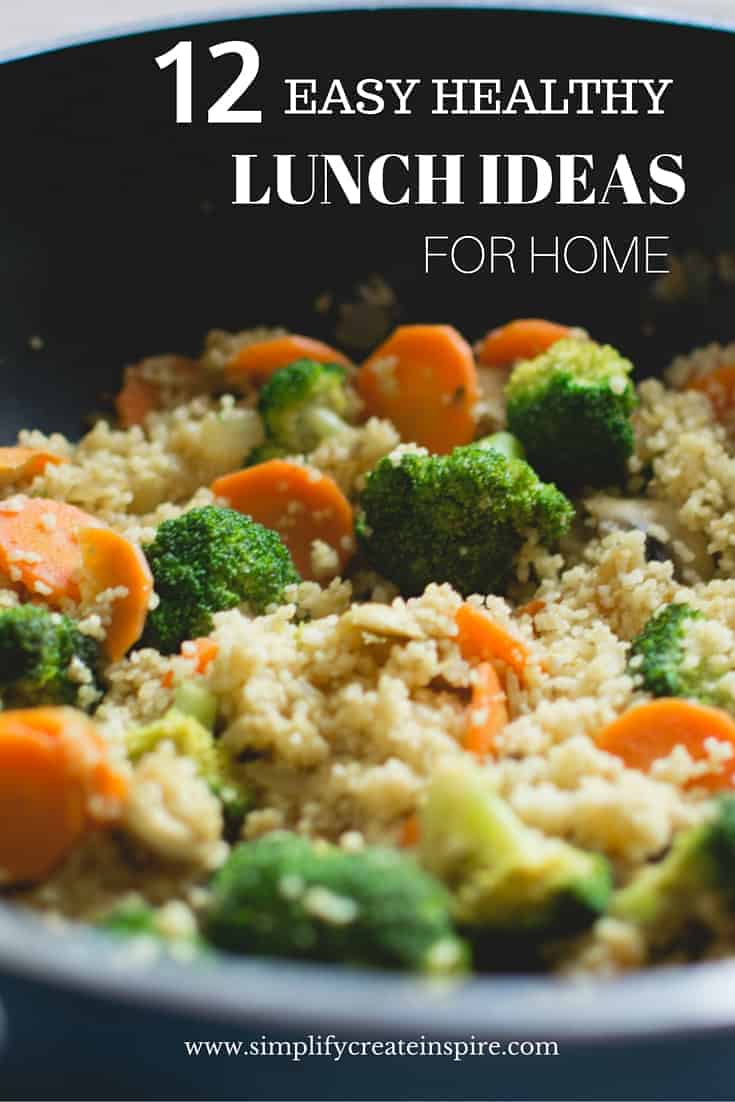 12 Easy Healthy Lunch Ideas For Home Simplify Create Inspire 12-easy-healthy-lunch-ideas-for-home-simplify-create-inspire
