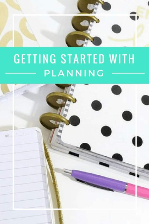 How To Start Planning: Tips For Getting Started With A Planner